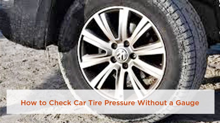 How to Check Car Tire Pressure Without a Gauge? Easy Tips