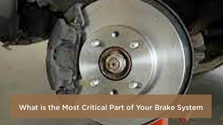 What is the Most Critical Part of Your Brake System?